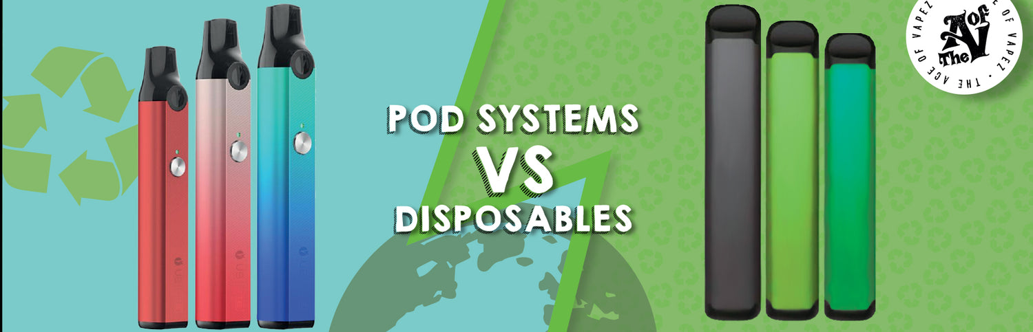 Why you should pick a Pod System over a Disposable? – The Ace Of Vapez